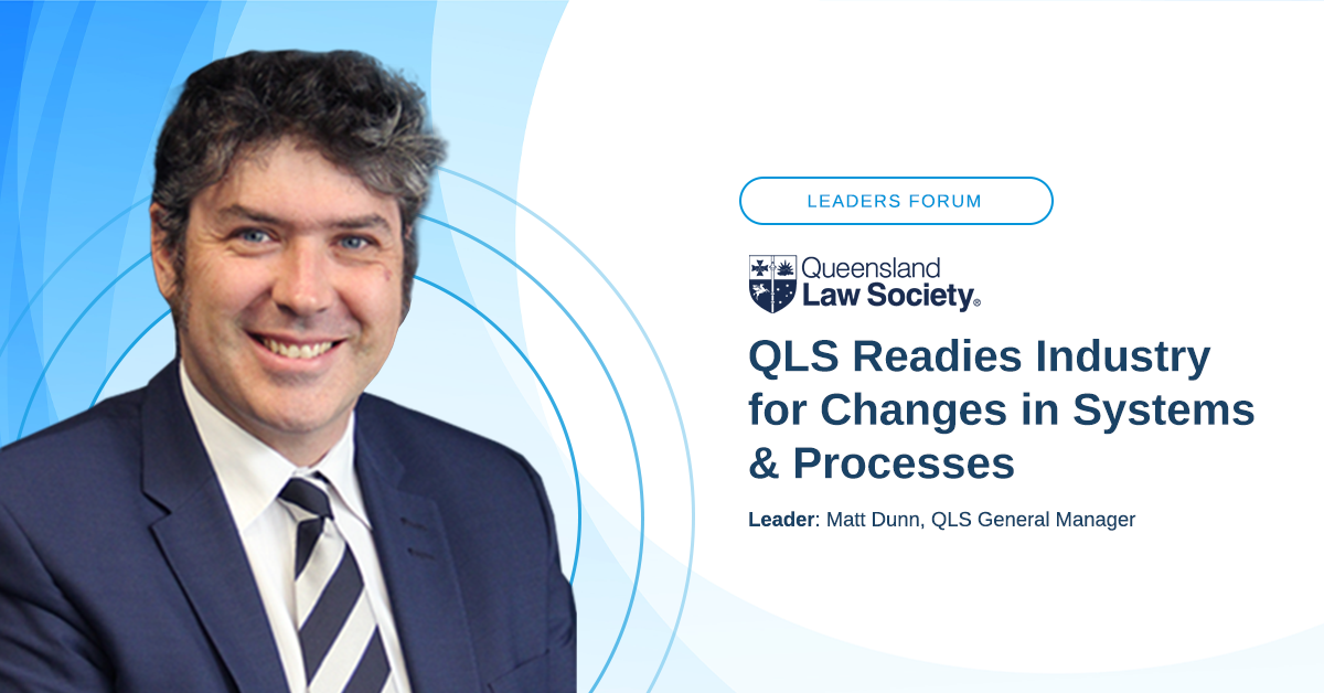 Leaders Forum: QLS readies industry for changes in systems & processes ...